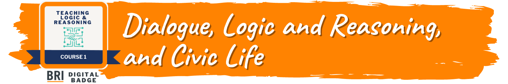 Dialogue, Logic and Reasoning, and Civic Life | BRI eLearning